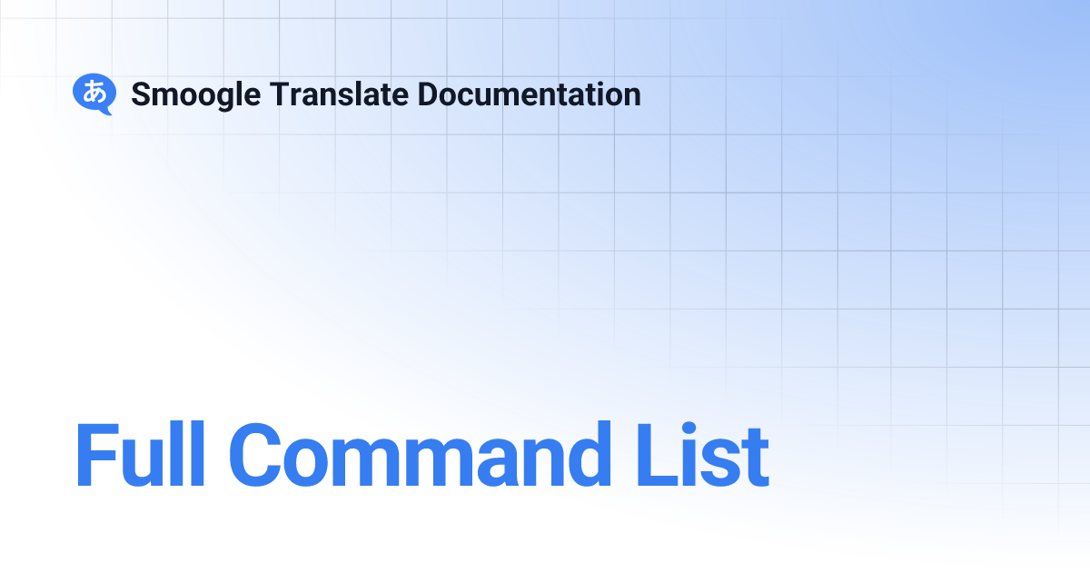 Full Command List | Smoogle Translate Documentation